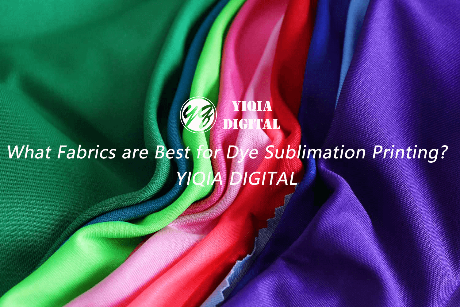 What Fabrics Are Best For Dye Sublimation Printing? -YIQIA